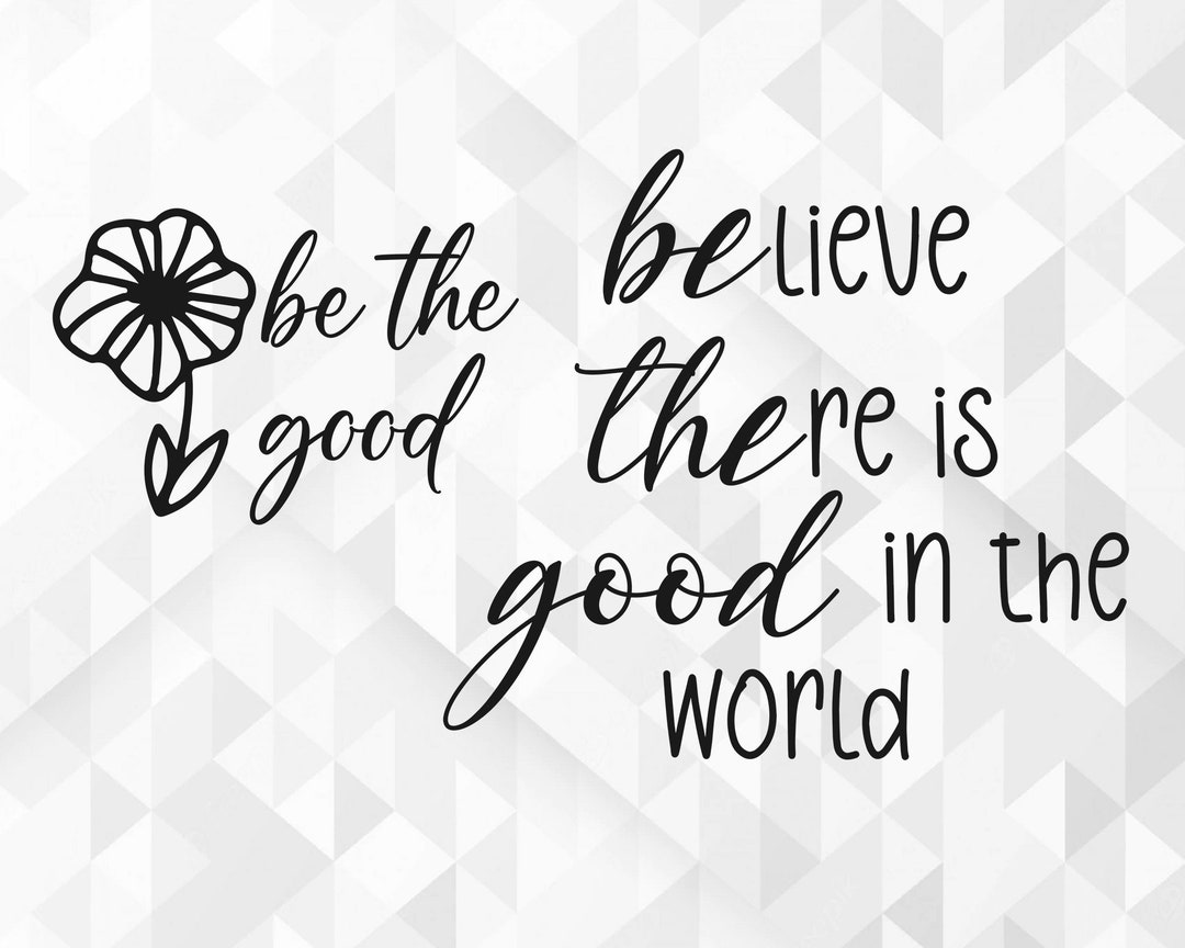 Be the Good SVG, Motivational Svg, Inspirational Svg, Be Kind Svg ...
