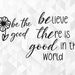Be the Good SVG, Motivational Svg, Inspirational Svg, Be Kind Svg ...