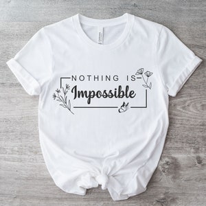 Nothing is Impossible SVG, Positive Svg, Positive Quote for Shirt ...