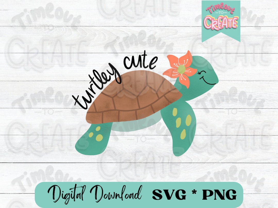 Sea Turtle SVG, Sea Turtle PNG, Turtley Cute - Etsy