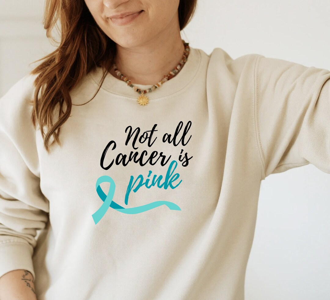 Not All Cancer is Pink Ovarian Cancer Sweatshirt Woman Cancer Sweater ...