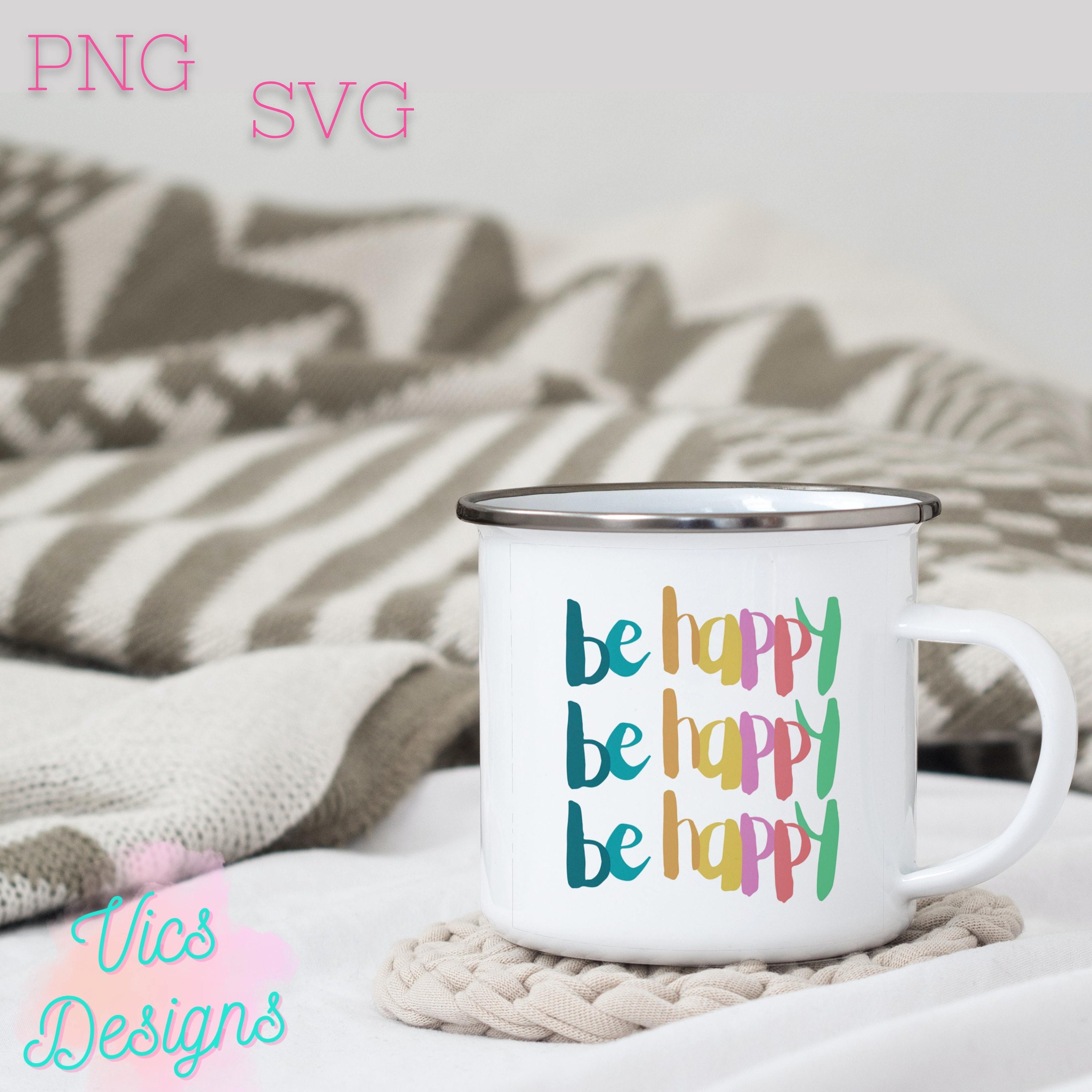 Be Happy Svg File | Happy Svg | Be Happy Svg for Cricut | Inspirational ...