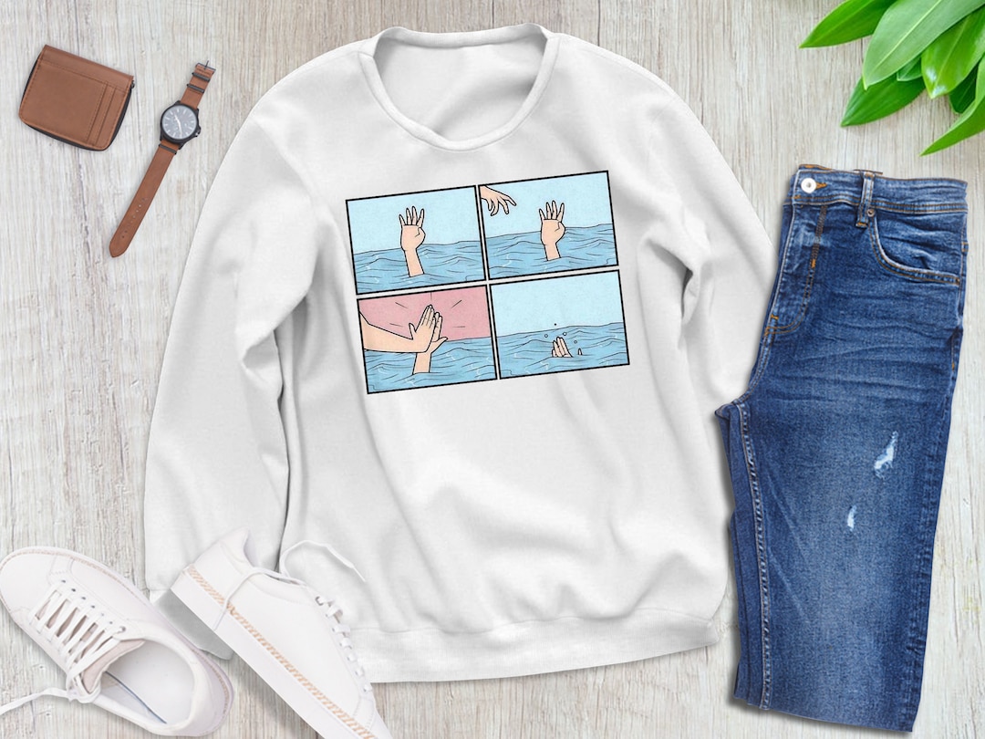 Drowning High Five Meme Sweatshirt, Meme Shirt, Drowning Meme Shirt ...