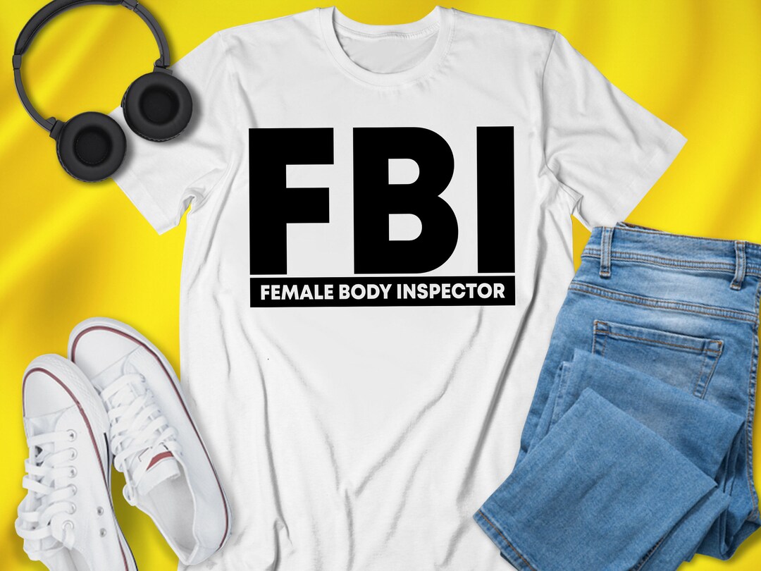 FBI Female Body Inspector T-shirt - Etsy