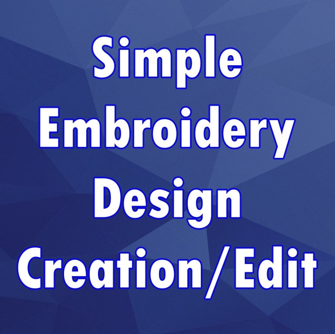 Simple Embroidery Design Creation or Edits (digitization Fee) - Etsy
