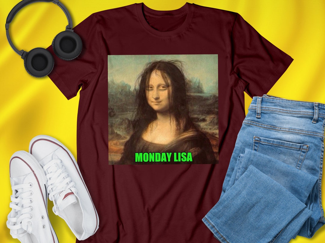 Monday Lisa Mona Lisa Meme Funny T-shirt - Etsy