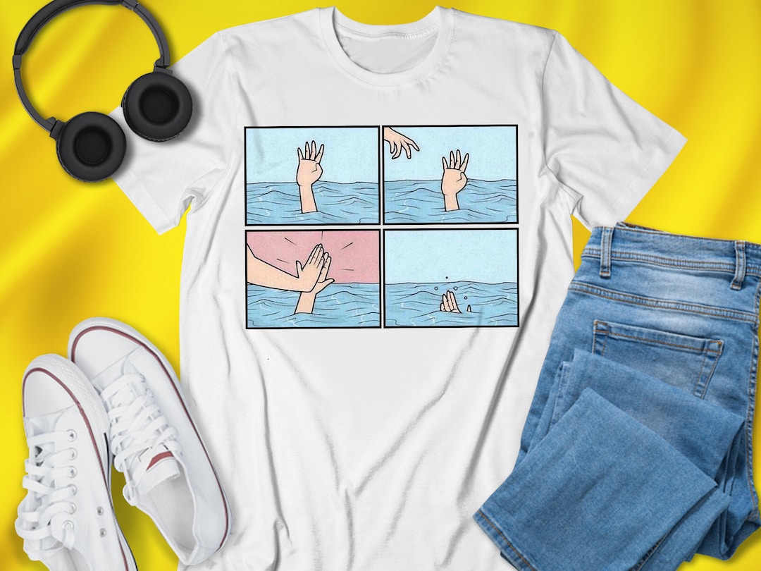 Drowning High Five Meme T-shirt, Meme Shirt, Drowning Meme Shirt, Funny ...
