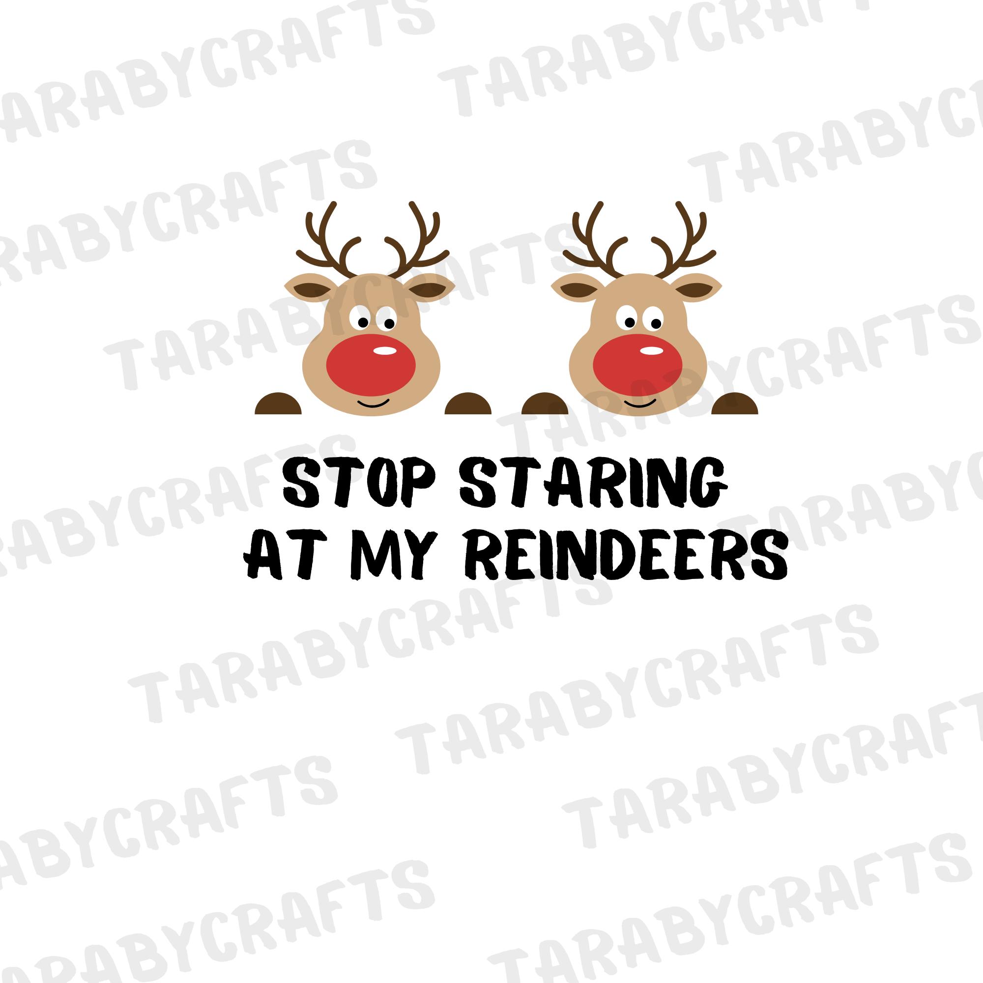 Stop Staring at My Reindeers Christmas SVG PNG, Funny Christmas ...
