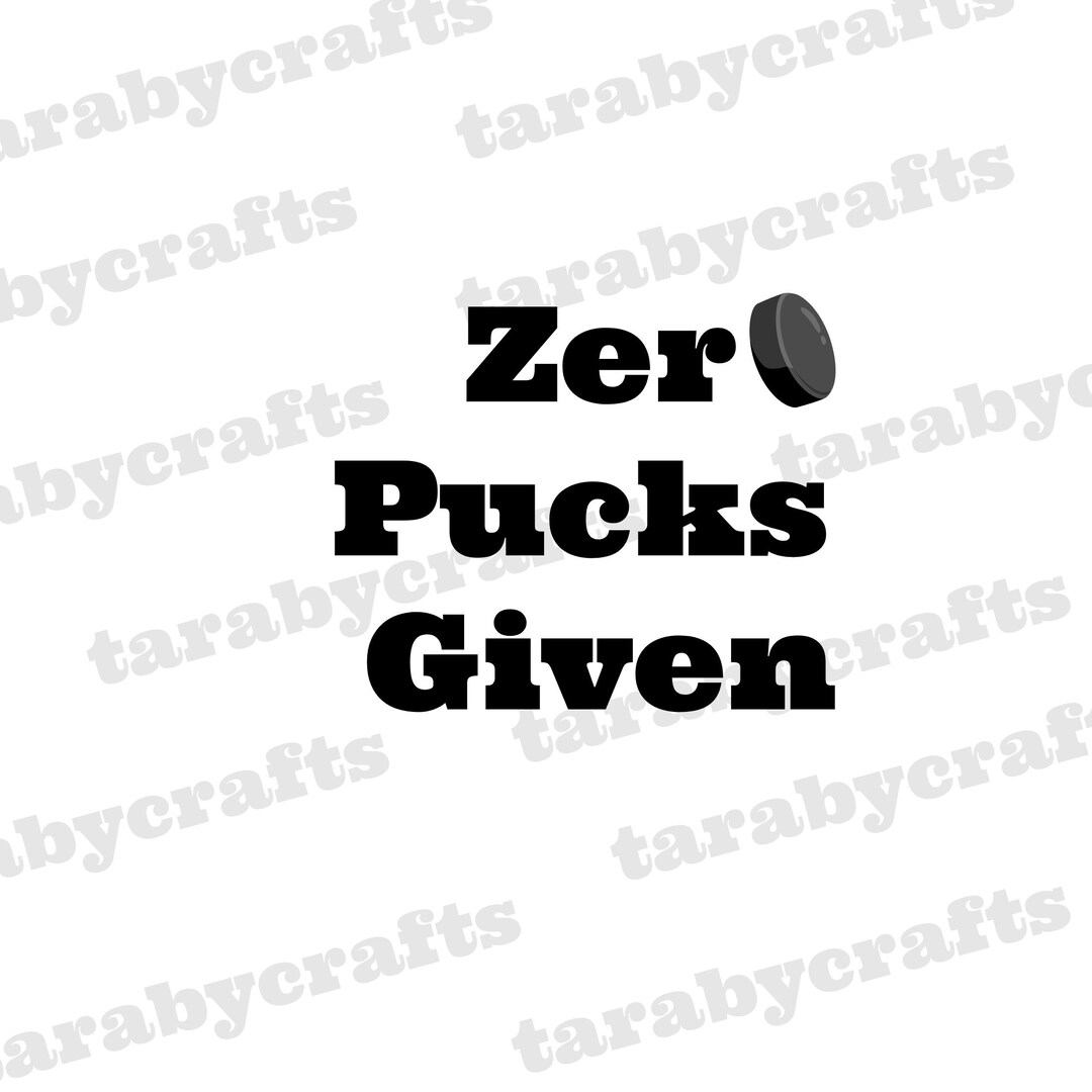 Hockey SVG Zero Pucks Given - Hockey Svg, Hockey Mom Svg, Hockey Dad ...