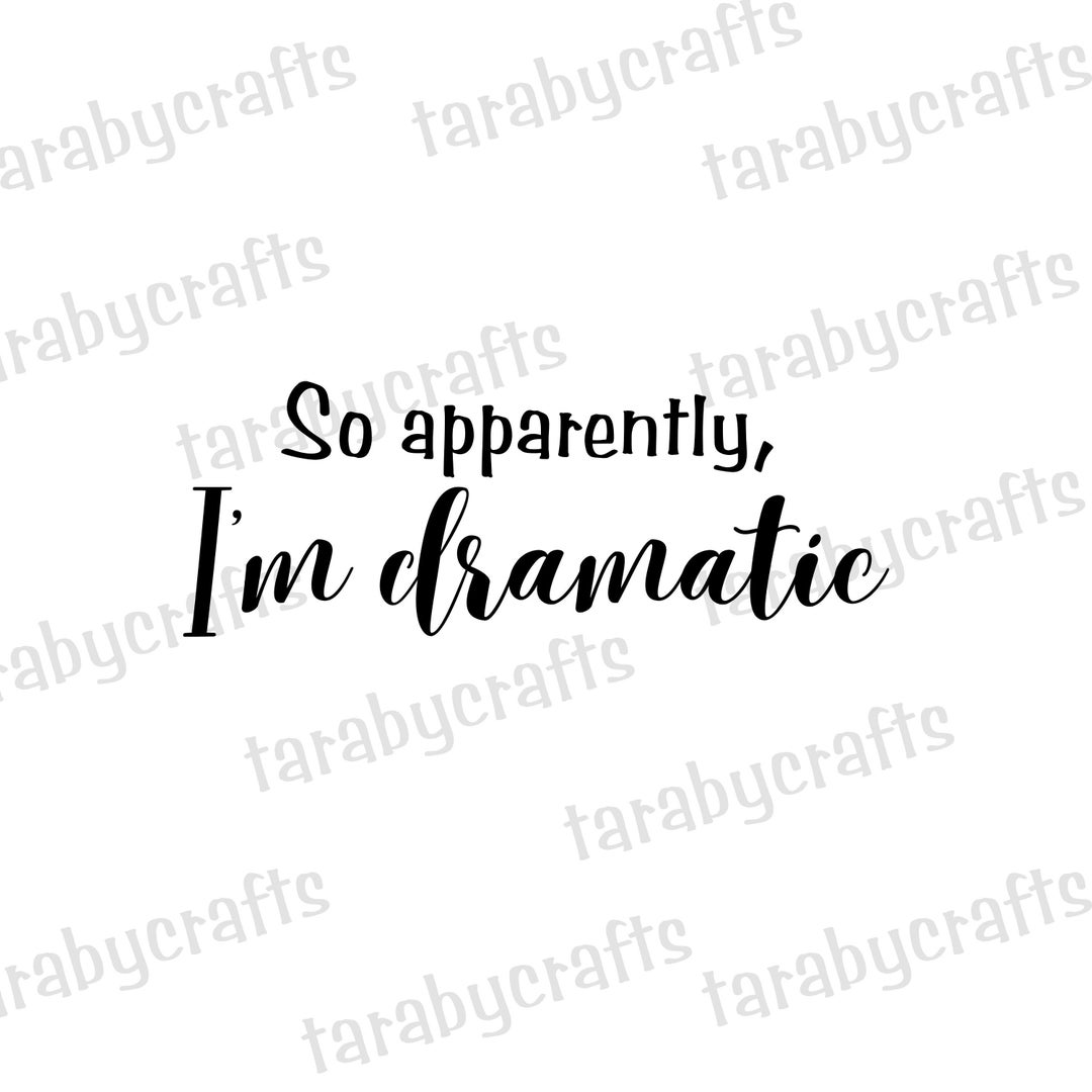 Apparently I'm Dramatic SVG PNG - Instant Download - Shirt Design ...