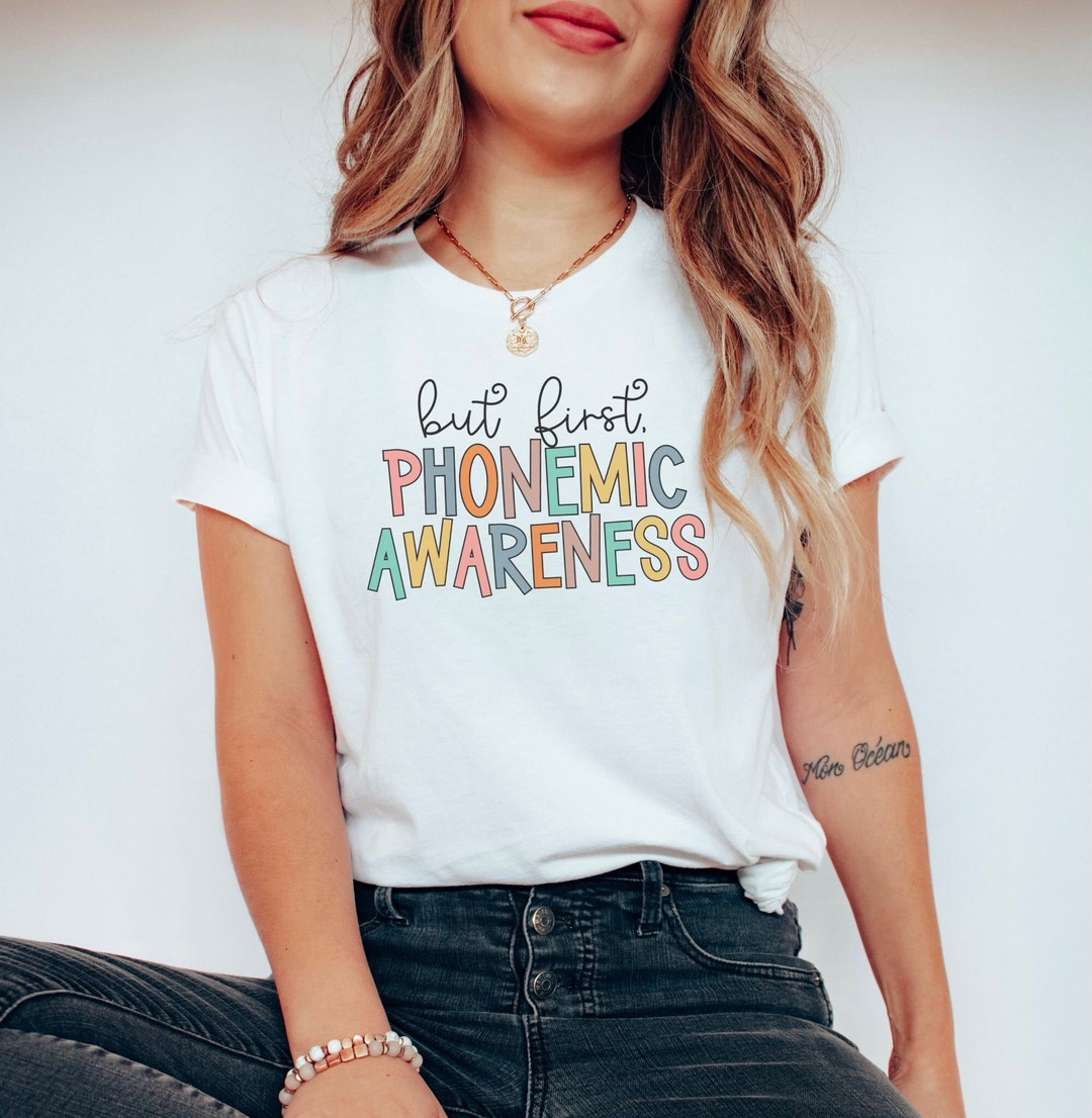 But First Phonemic Awareness Shirt for Literacy Teachers, Reading ...