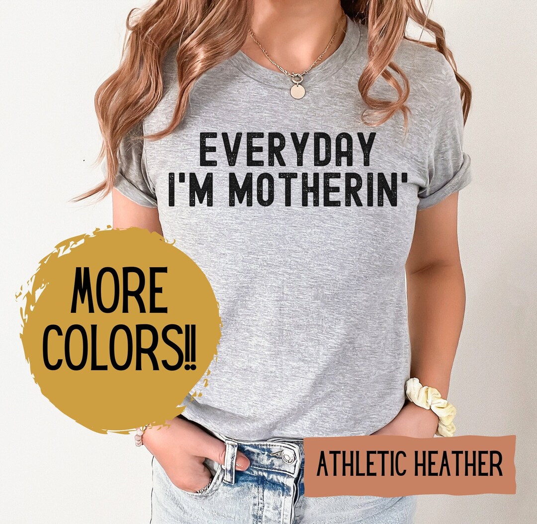 Everyday I'm Motherin' Funny Mom Shirt Mother's Day Shirt Gift for Mom ...