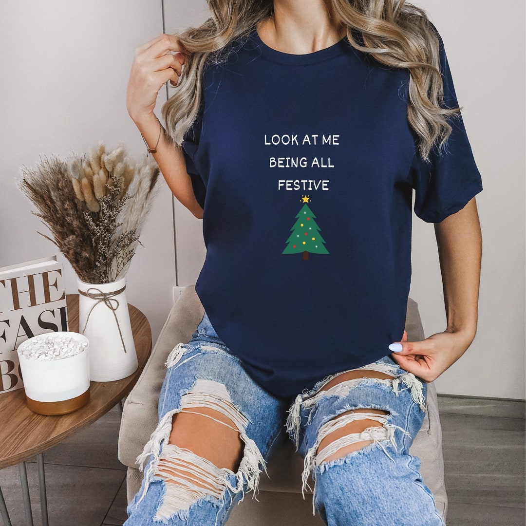 Look at Me Being All Festive, Humorous, Christmas Tree Shirt,funny ...