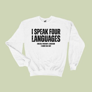 I Speak Four Languages Sweatshirt, Gift for Best Frien,sarcasm Hoodie ...