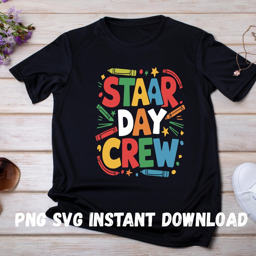 Funny STAAR Day Crew SVG PNG – Perfect Testing Day T-shirt Design for ...