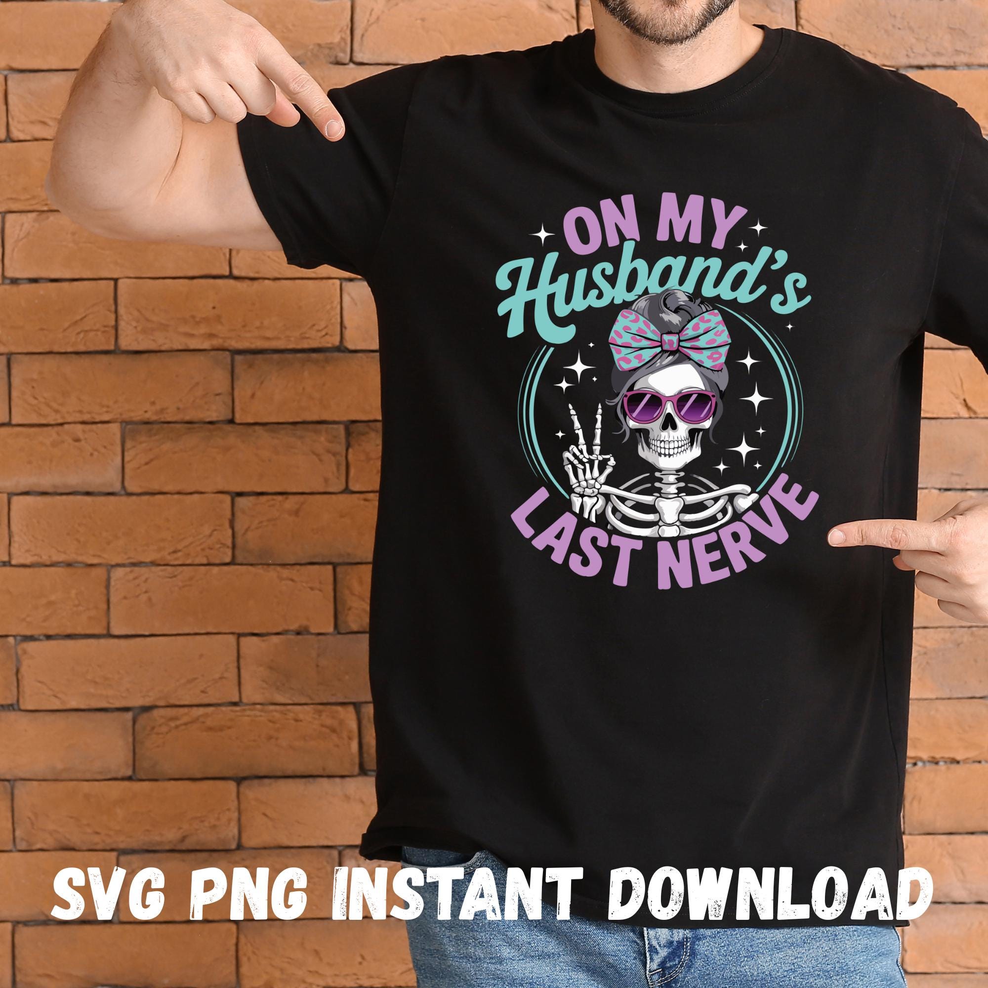 Funny Skeleton Wife SVG PNG – on My Husband's Last Nerve – Turquoise ...