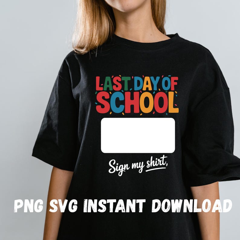 Last Day of School Sign My Shirt SVG PNG: Graduation Autograph Design ...