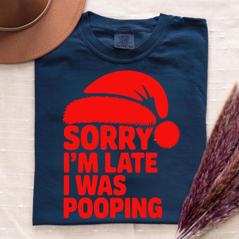 Sorry I’m Late I Was Pooping SVG PNG: Funny Christmas Quote Png Red ...