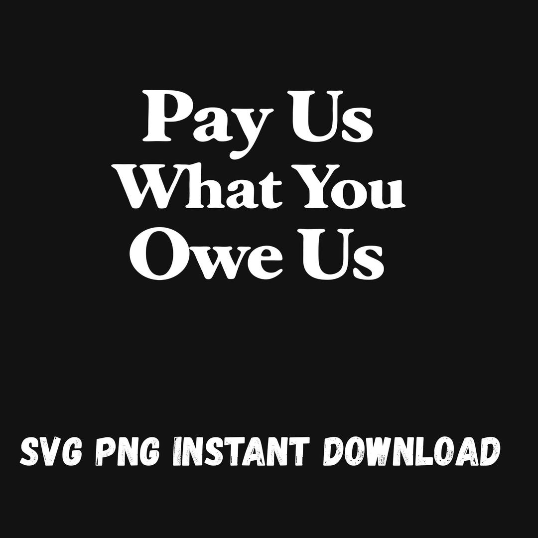Pay Us What You Owe Us SVG PNG – Equal Pay Digital Design – Feminist ...