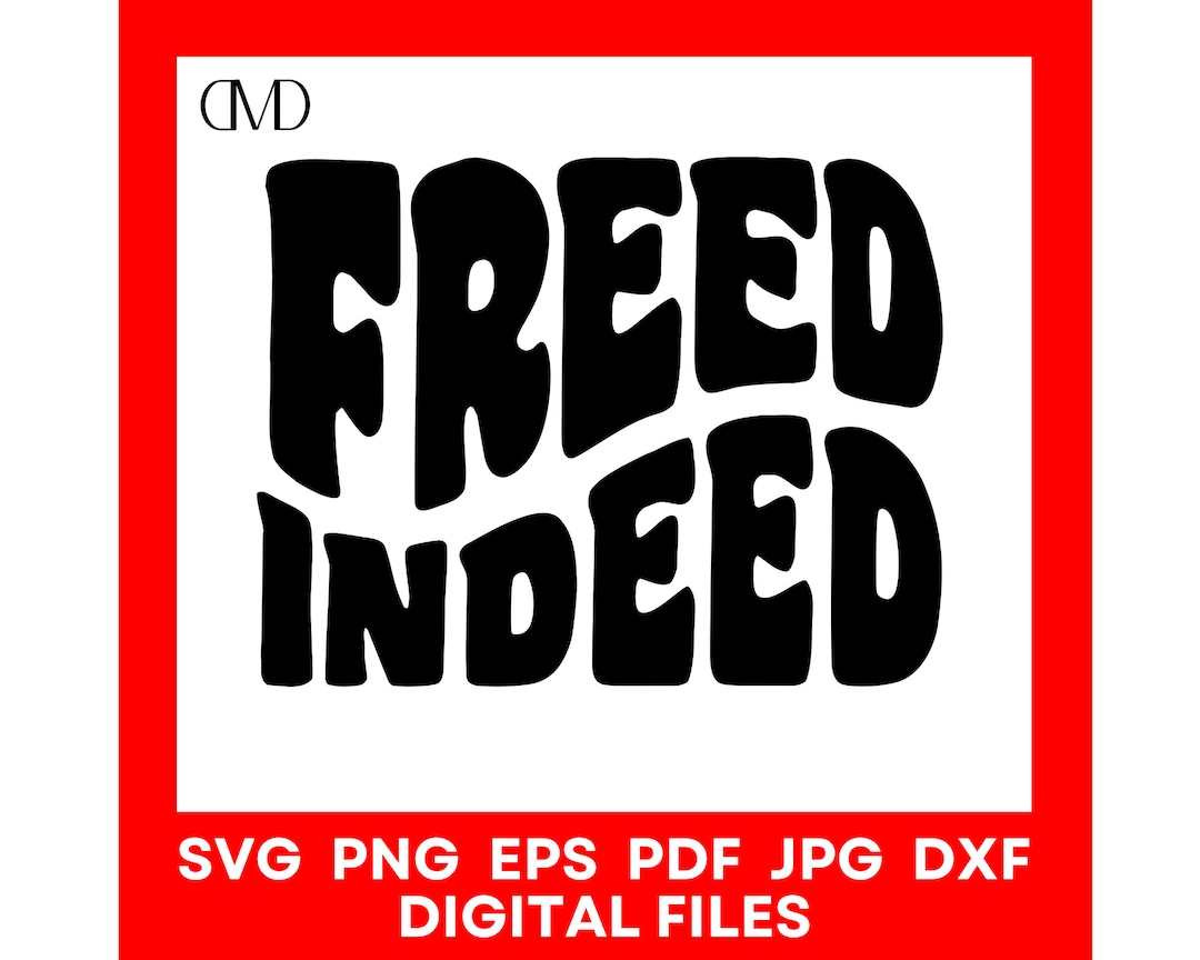 Inspirational Quote SVG, Freed Indeed SVG Files for Cricut, Silhouette ...