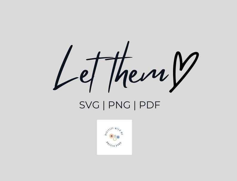 Let Them With a Heart SVG File | Instant Download | Digital File | Use ...