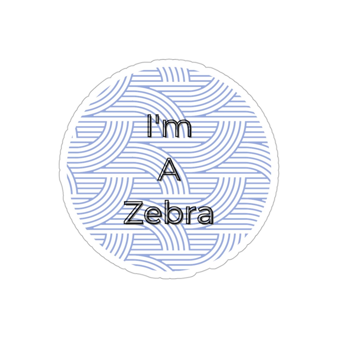 I'm A Zebra Sticker: A Symbol of Rare Strength and Resilience | Chronic ...