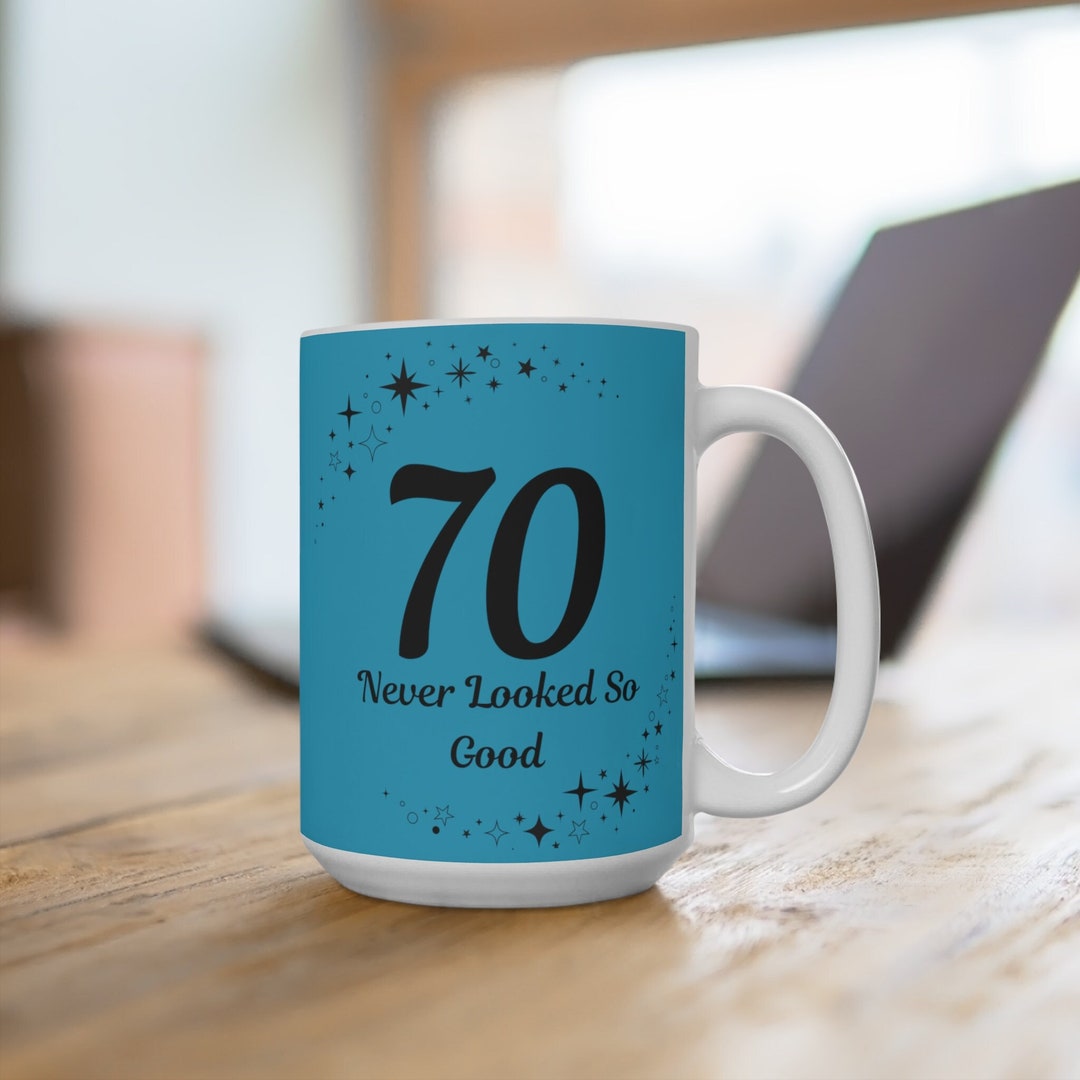 70 Never Looked so Good, 70th Birthday Mug, 70 Gift, Birthday Gift ...