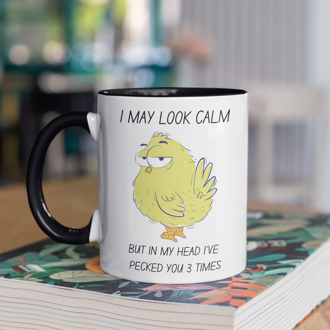 I May Look Calm Chicken Coffee Mug Humorous Office Companion, Sarcastic ...