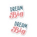 Dream Big Laminated Vinyl Sticker Decal - Two Pack! - Etsy