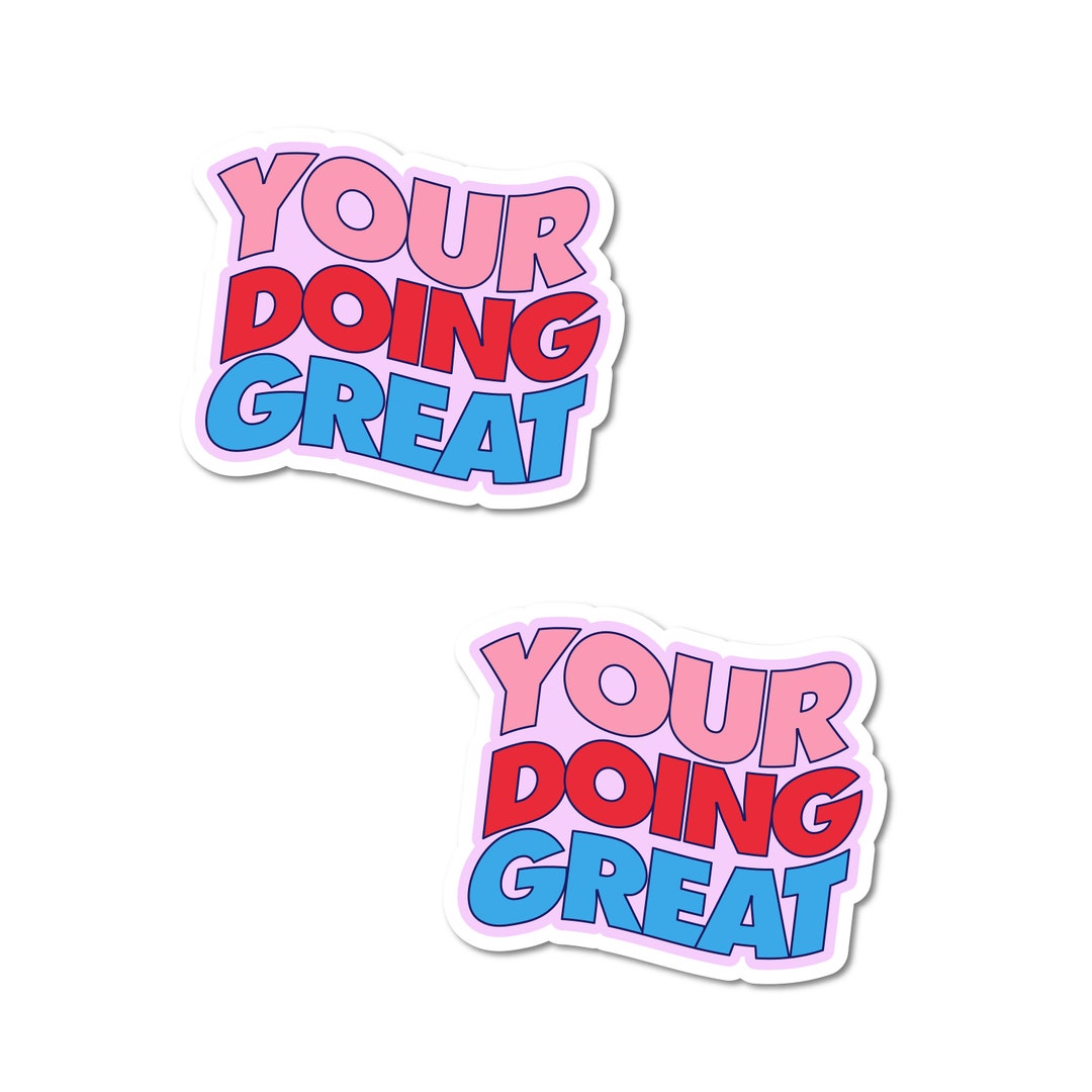 Your Doing Great Laminated Vinyl Sticker Decal - Two Pack! - Etsy