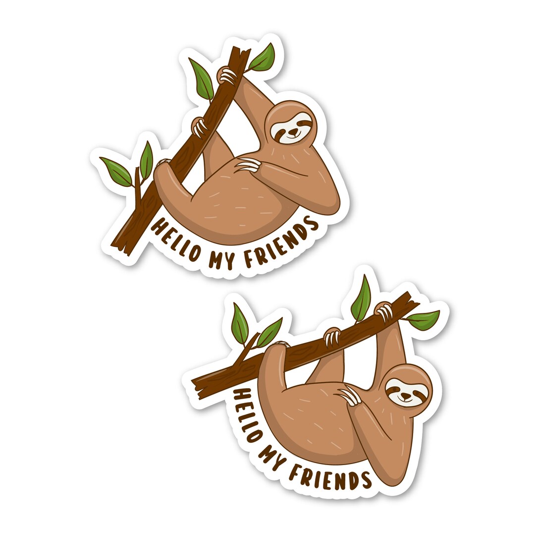 Hello My Friend Sloth Laminated Vinyl Sticker Decal - Two Pack! - Etsy