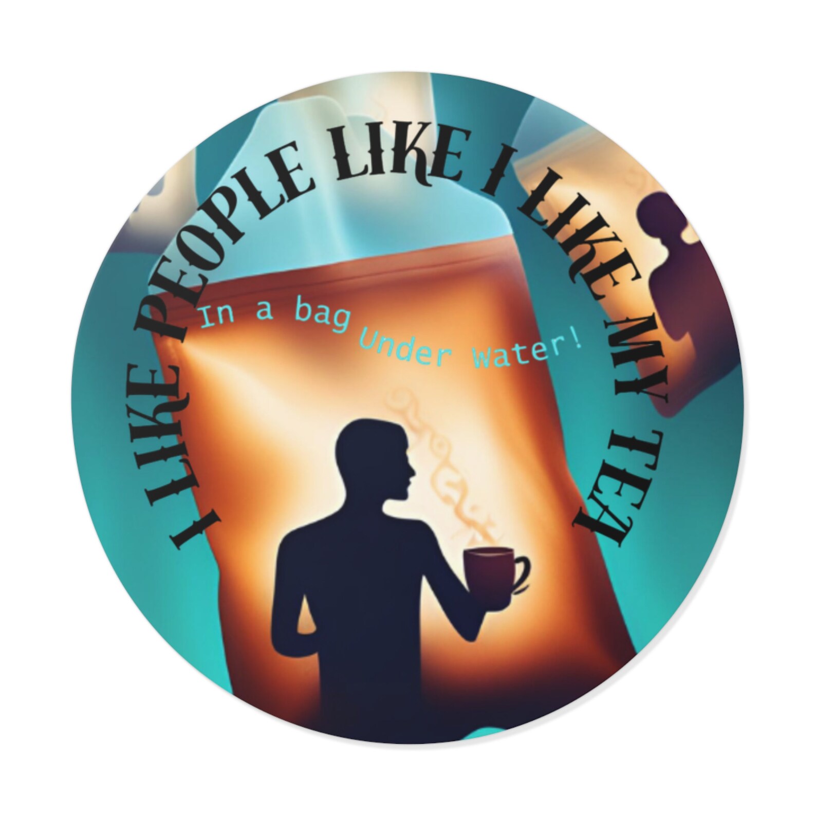 Dark Humor Round Vinyl Stickers I Like My People Like I Like My Tea, in ...