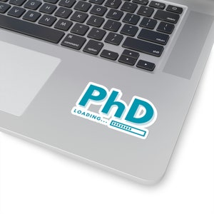 Phd Loading Sticker | Doctorate, Doctoral, Candidacy, Doctorate ...