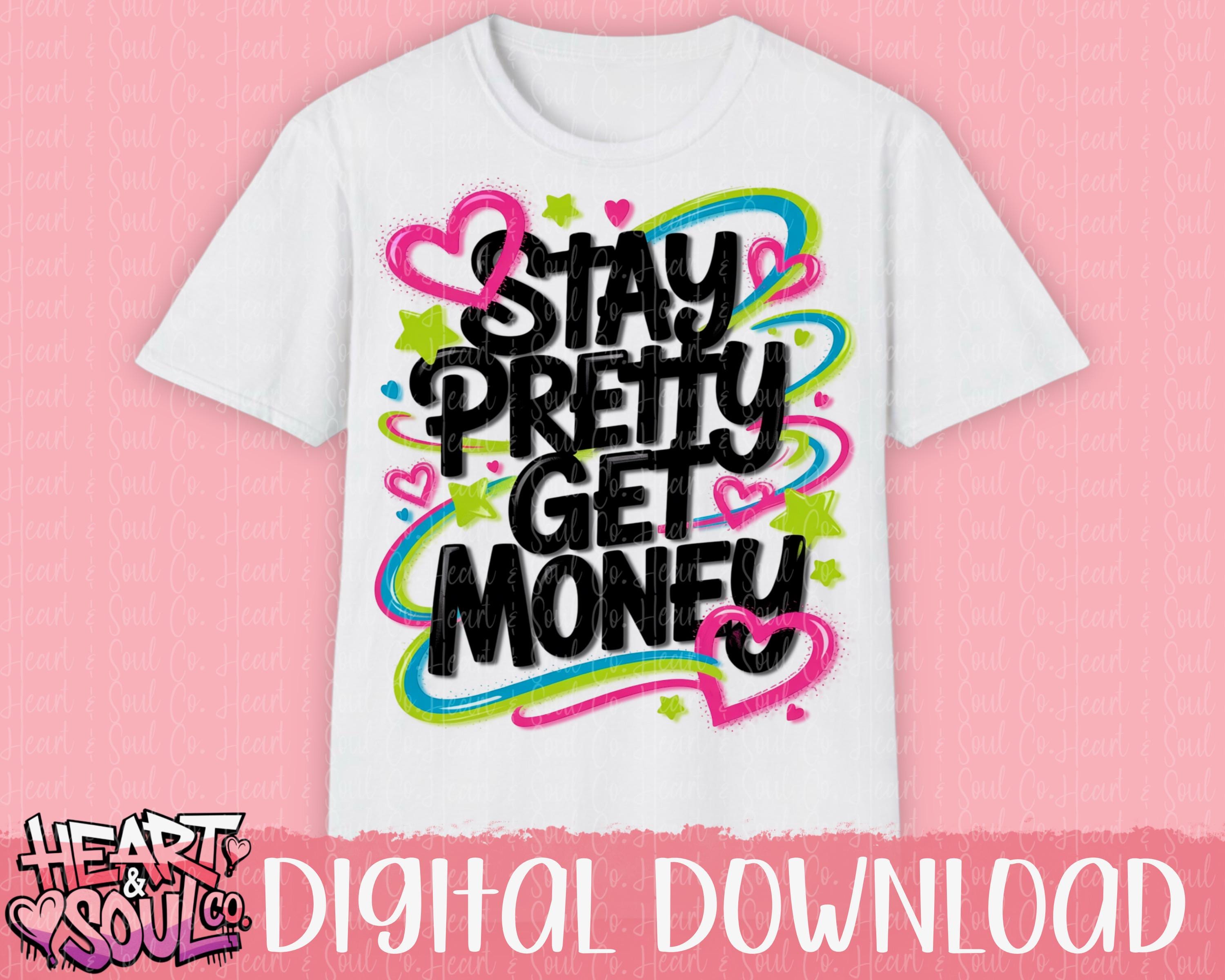 Stay Pretty Get Money Png- Digital Download - Etsy