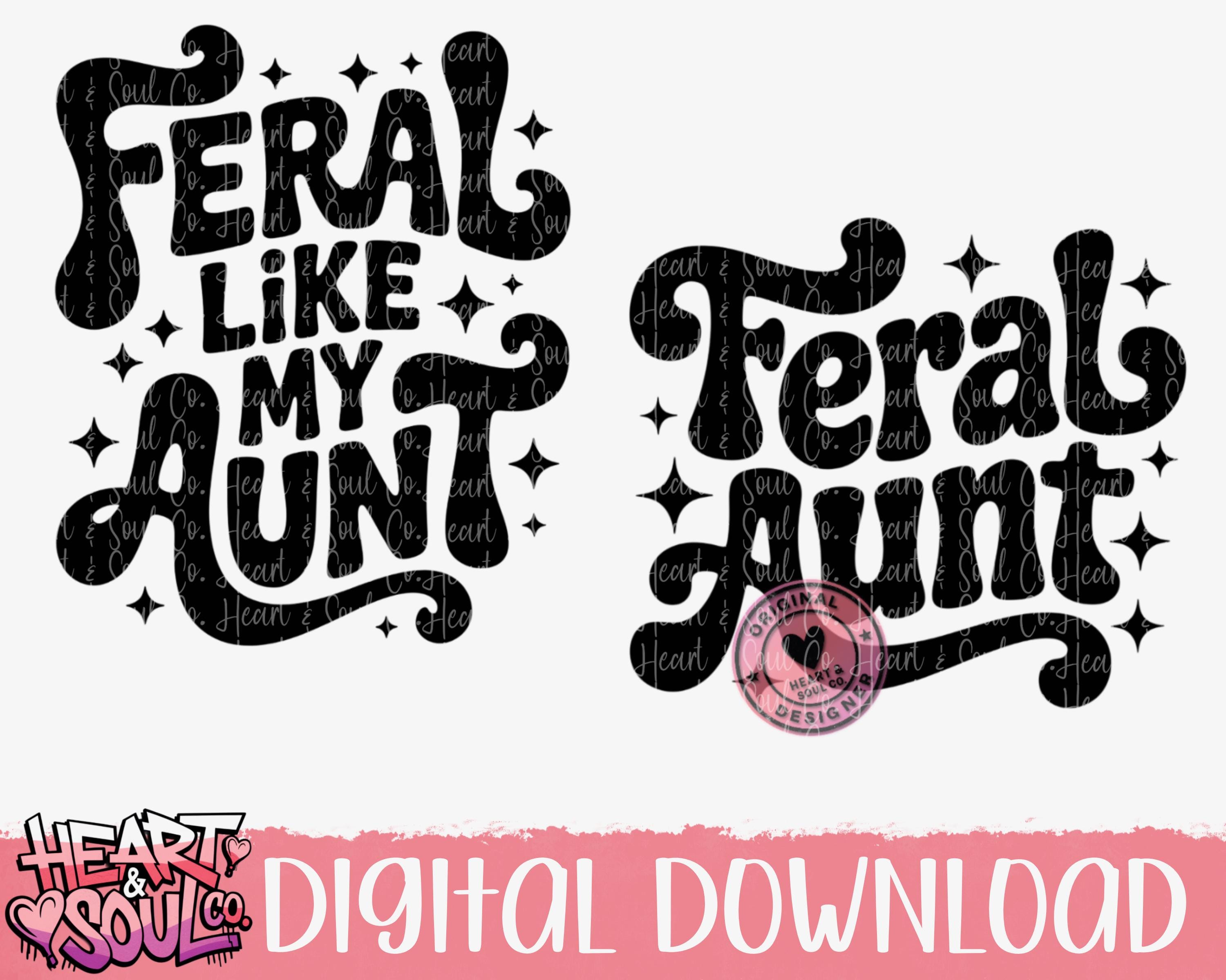 Feral Aunt Svg-png- Feral Like My Aunt Svg-png- Matching Aunt and Niece ...