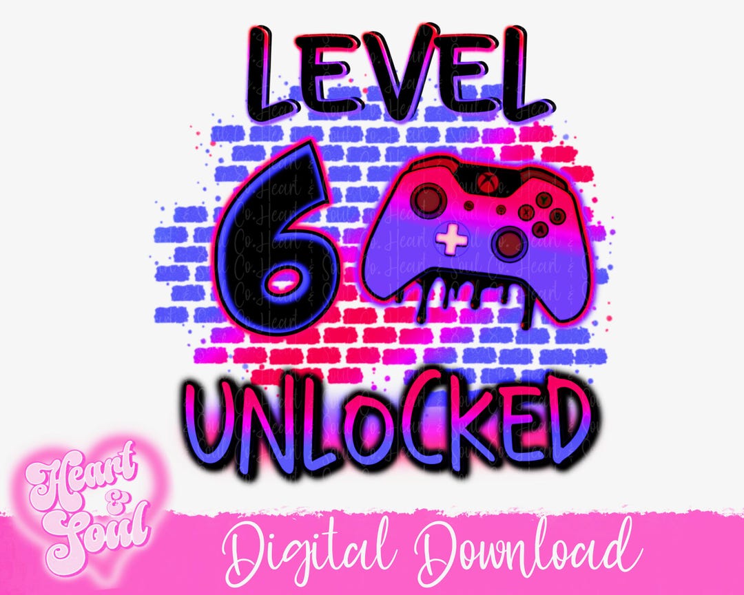 Level 6 Unlocked Birthday Gamer PNG – Airbrush Design (digital Download ...
