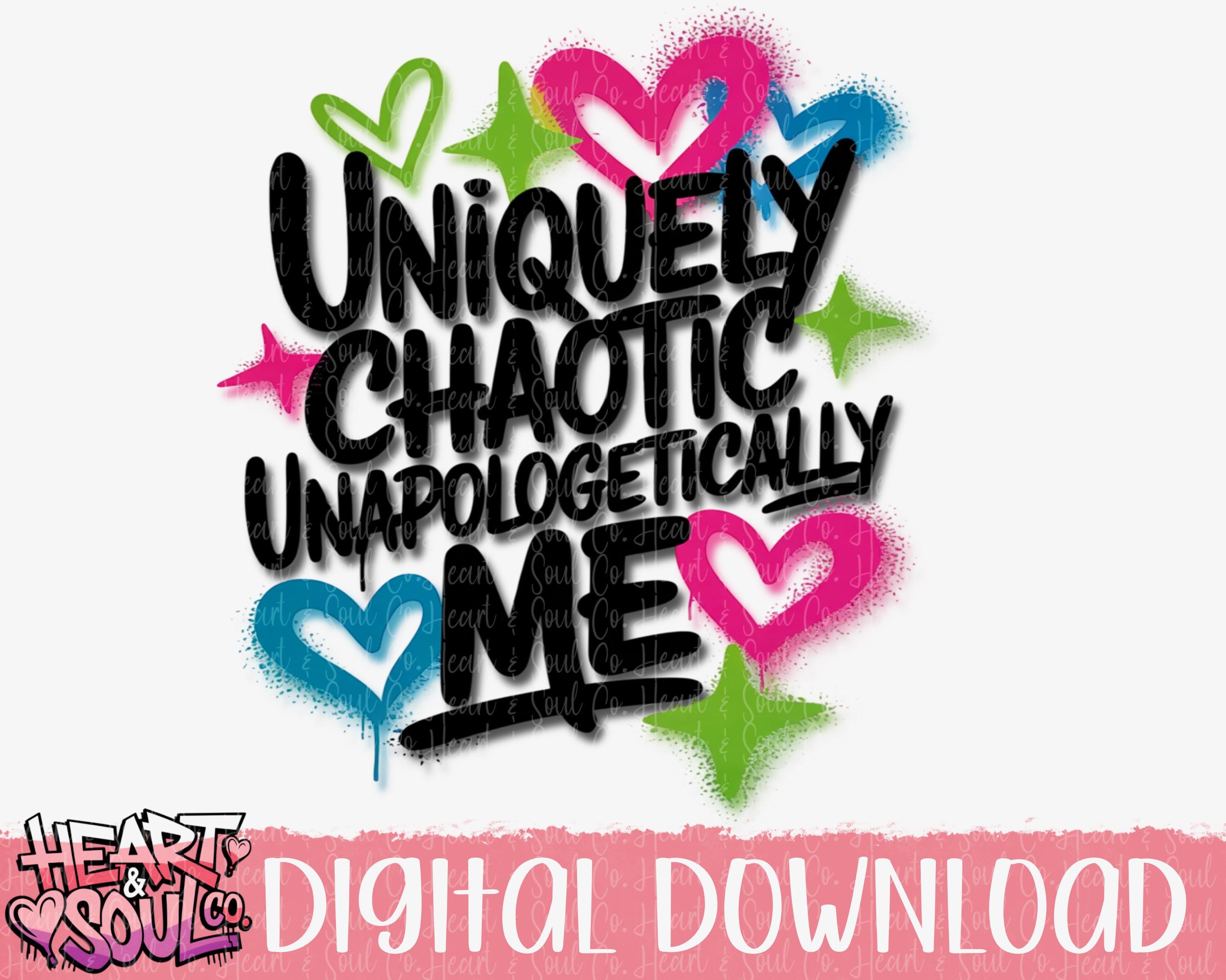 Uniquely Chaotic Unapologetically Me Png-airbrush PNG- Digital Download ...