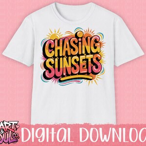 Chasing Sunsets Png- Digital Download - Etsy