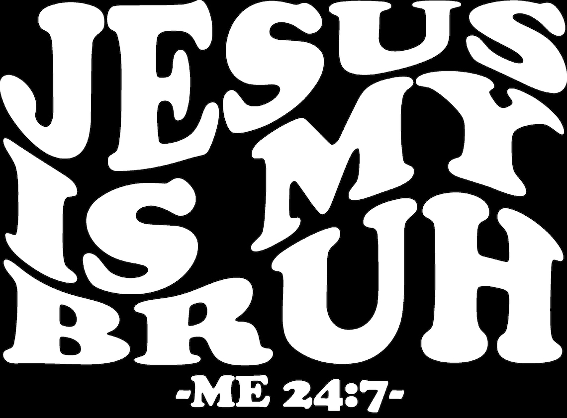 Jesus is My Bruh - Etsy