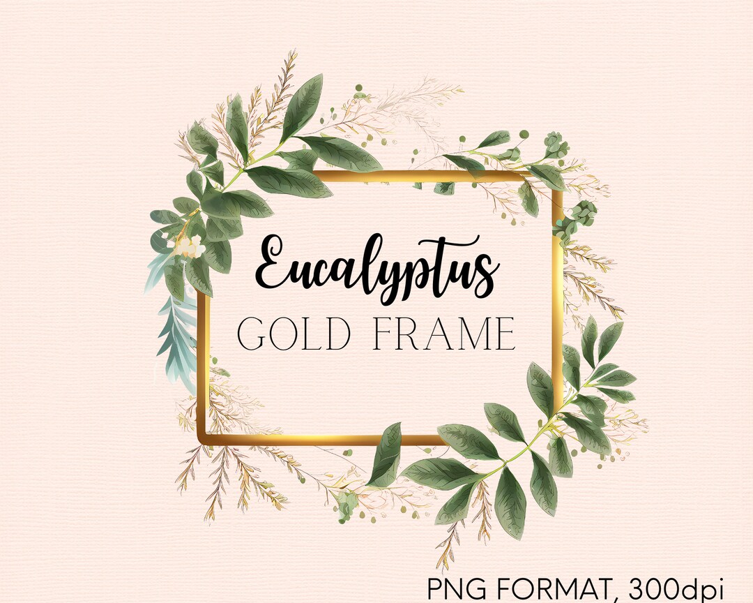 Eucalyptus Frame Eucalyptus Wreath Greenery Clipart Gold Floral Clipart ...