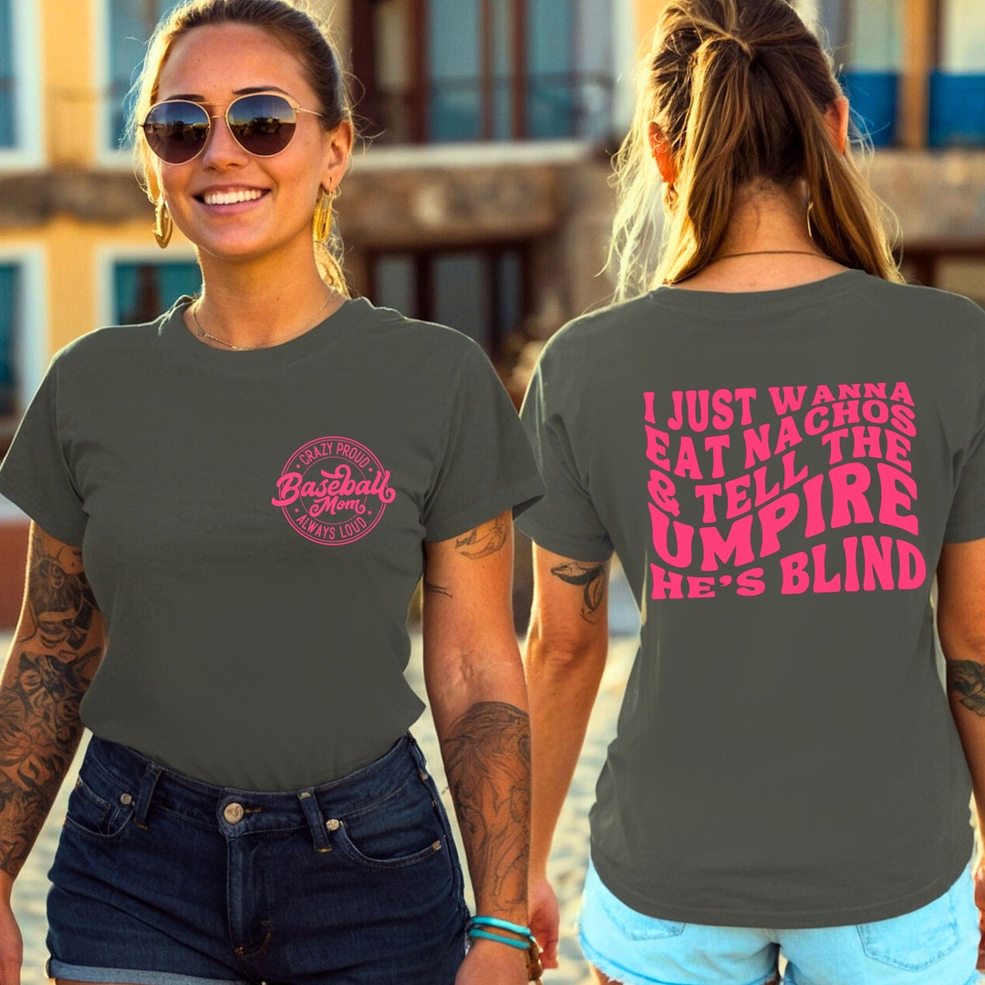 Crazy Proud Always Loud T-shirt, Eat Nachos and Yell at the Umpire T ...