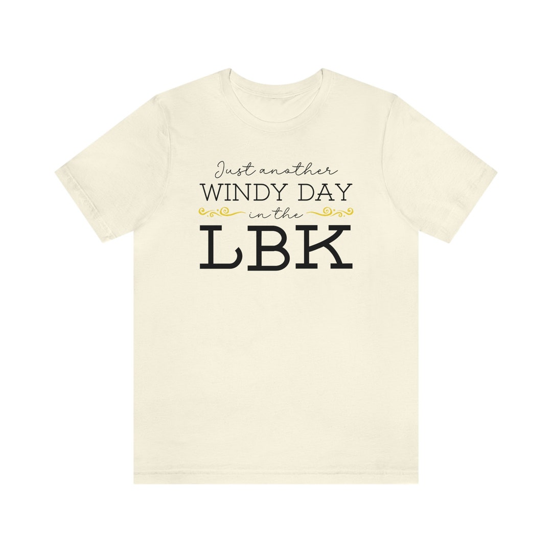 Just Another Windy Day in the LBK - Unisex, Clean, Funny, Gift, Lubbock ...