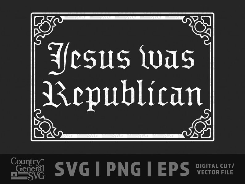 Jesus Was Republican SVG | PNG | Eps, Funny Jesus Svg, Conservative Svg ...