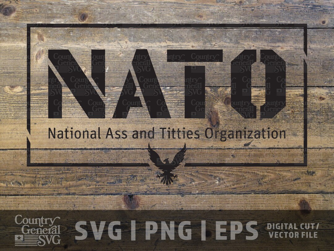 Funny NATO SVG | Png | Eps, Funny Political Graphic, Funny Nato Shirt ...