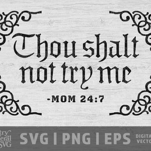 Thou Shalt Not Try Me SVG | PNG | Eps, Mom Svg, Funny Parenting Svg ...
