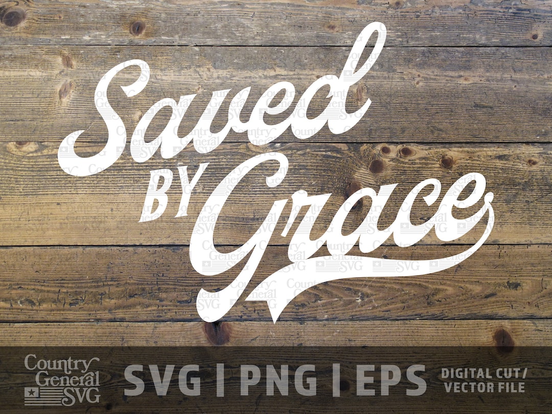 Saved by Grace SVG | PNG | Eps, Religious Svg, Pray Svg, Religious ...