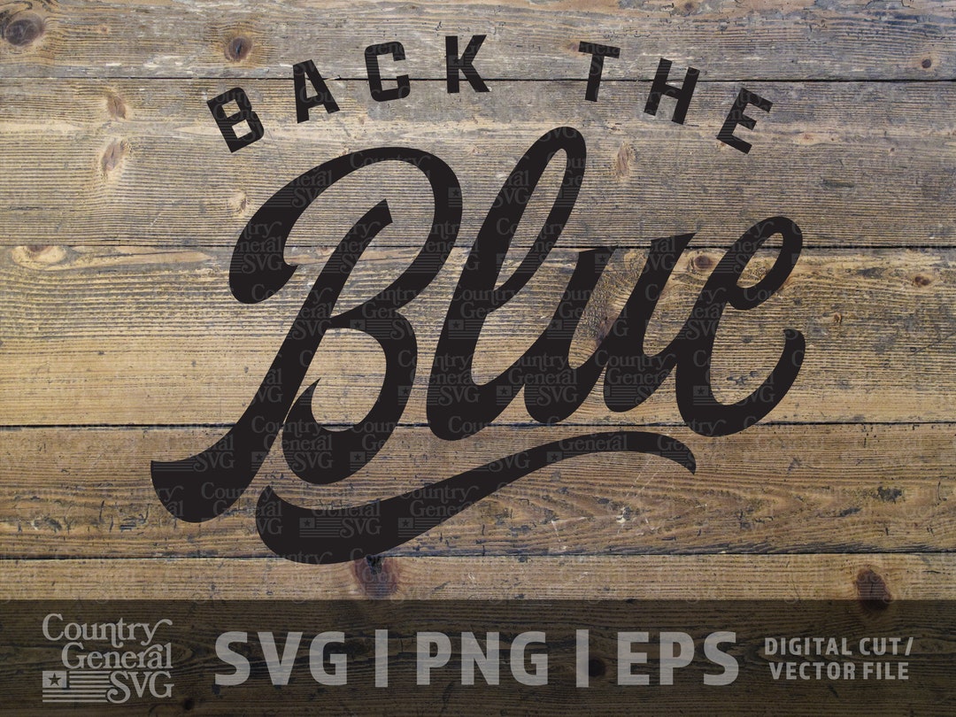 Back the Blue SVG | PNG | Eps, Police Svg, Support the Police Graphic ...