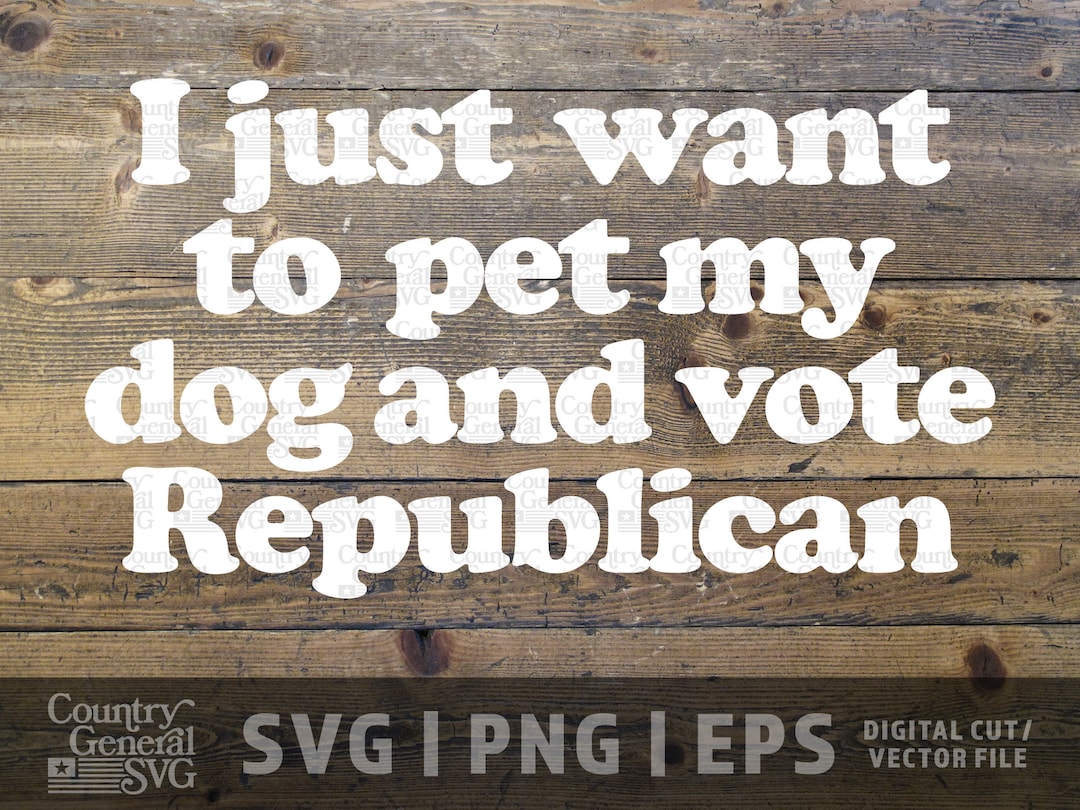 Pet My Dog and Vote Republican SVG PNG Eps, Funny Election Svg, Voting ...