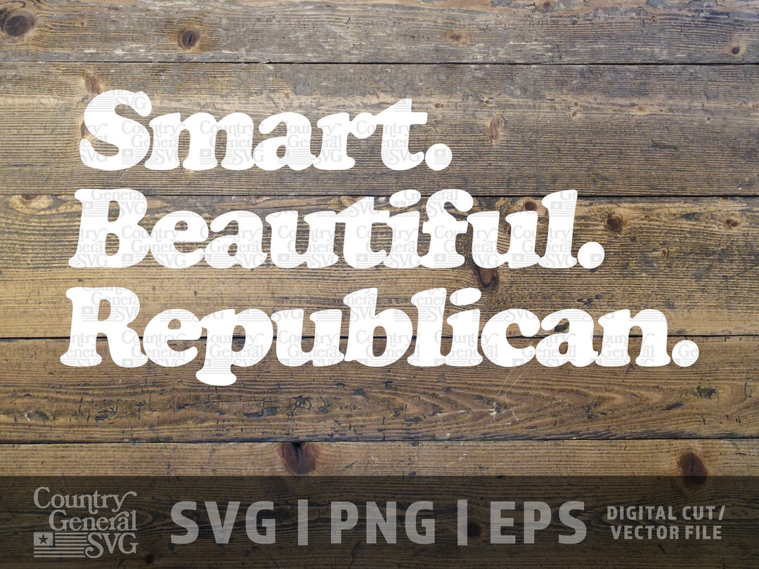 Smart Beautiful Republican SVG | PNG | Eps, Conservative Svg ...