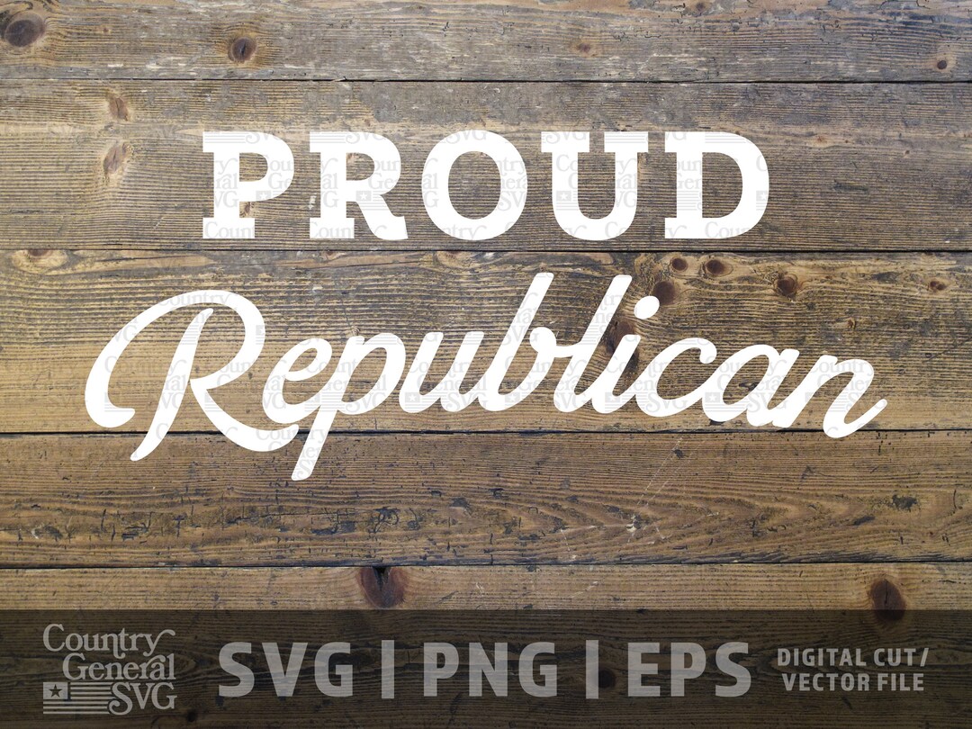 Proud Republican SVG PNG Eps, Conservative Svg, Patriotic Svg ...